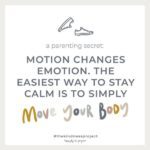 Moving Your Body to Calm Your Mind: The Simplest Way to Stop Yelling ...